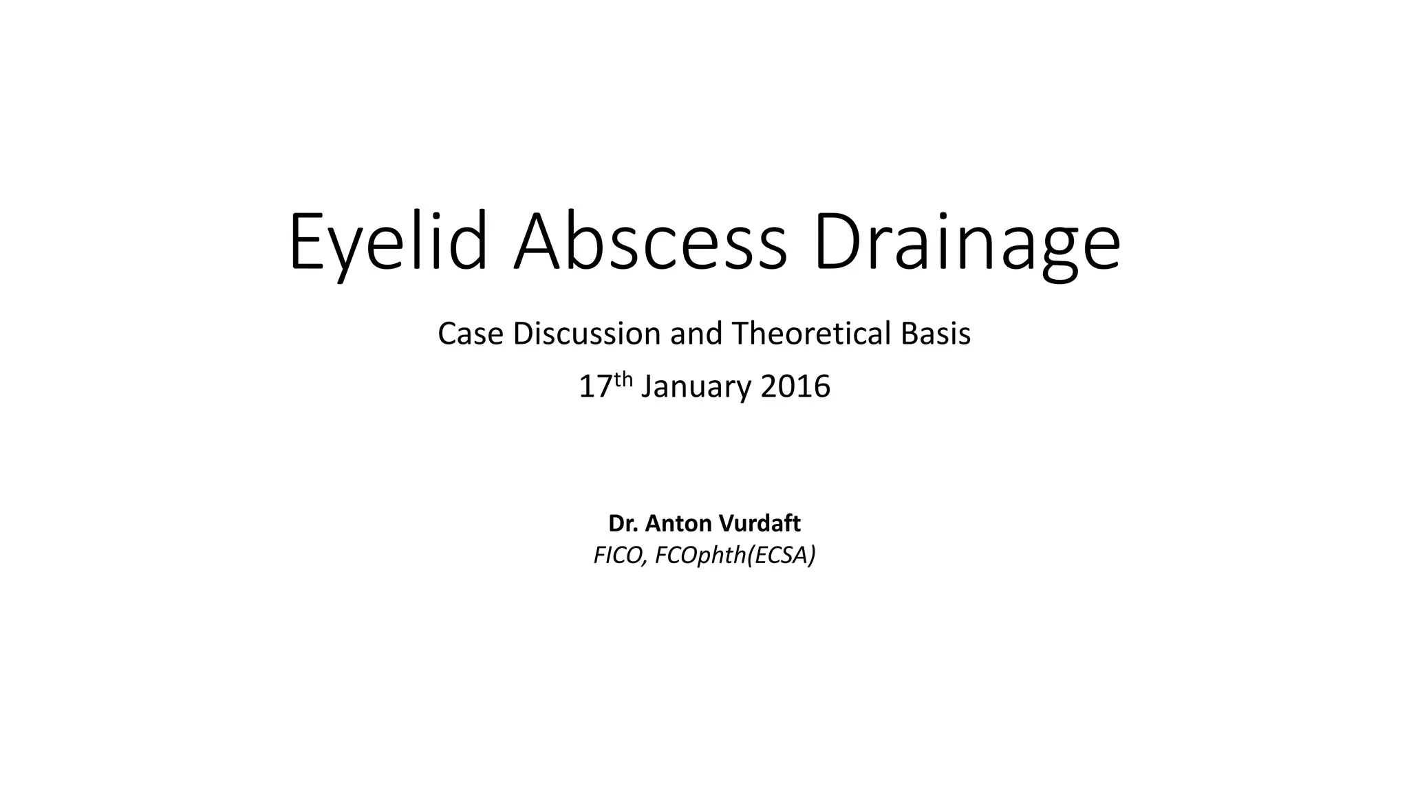 Eyelid abscess drainage | PPTX