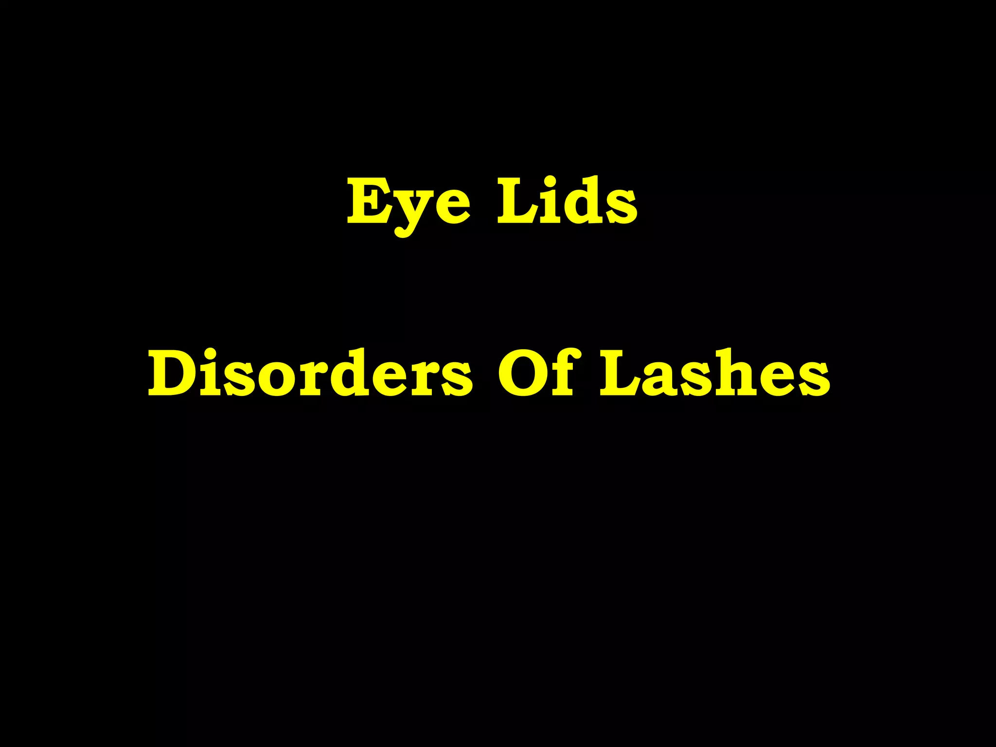 Eye lids disorders of lashes | PPT | Eye and Vision Conditions ...