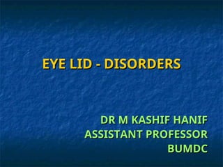 EYELIDS DISORDERS for pg studets powerpoint | PPT
