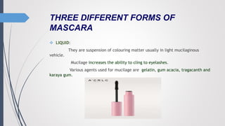EYE COSMETICS AND ITS FORMULATION AND PROCEDURE | PPTX