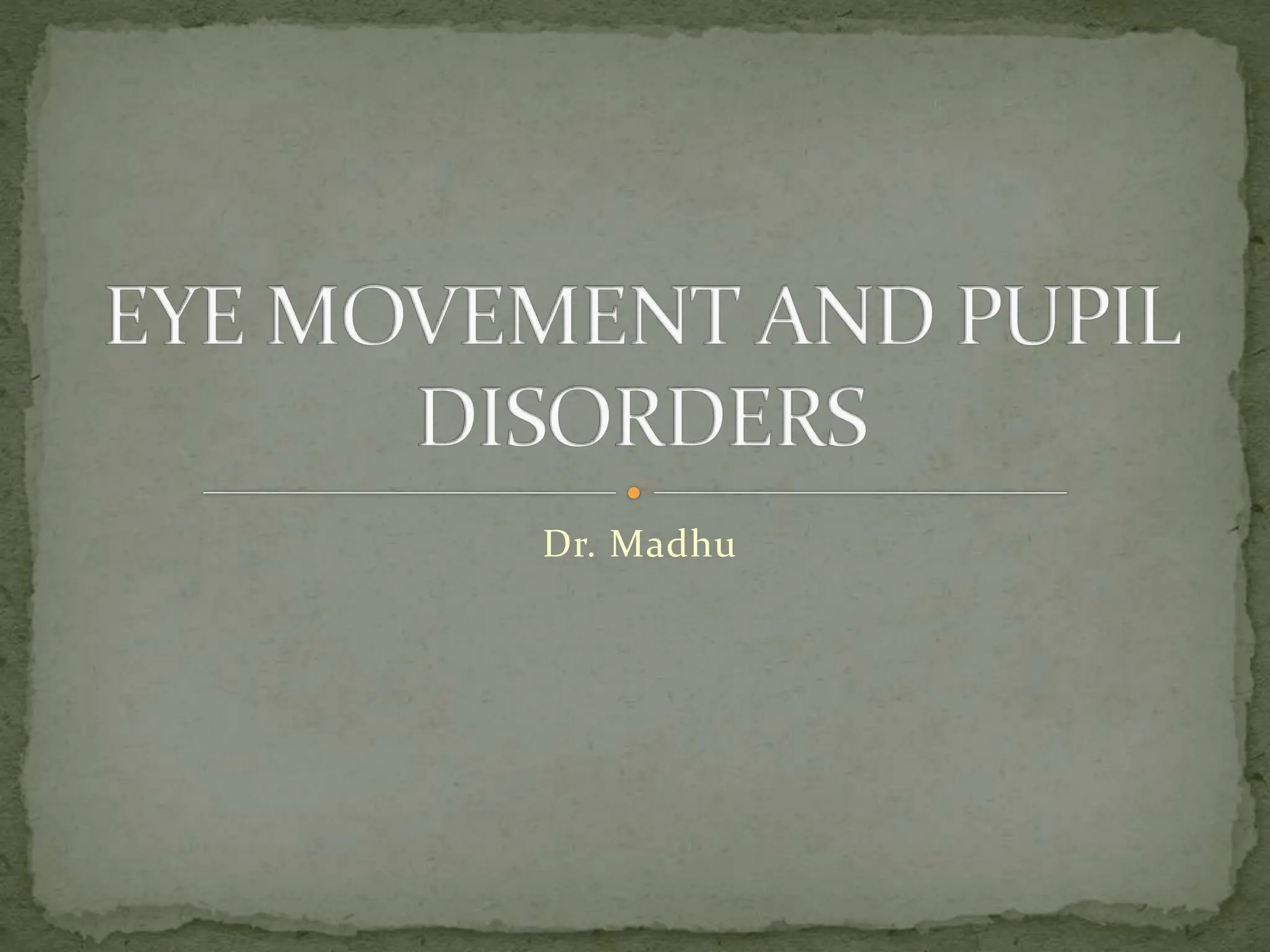 EYE MOVEMENT AND PUPIL DISORDERS.pptx. . | PPTX