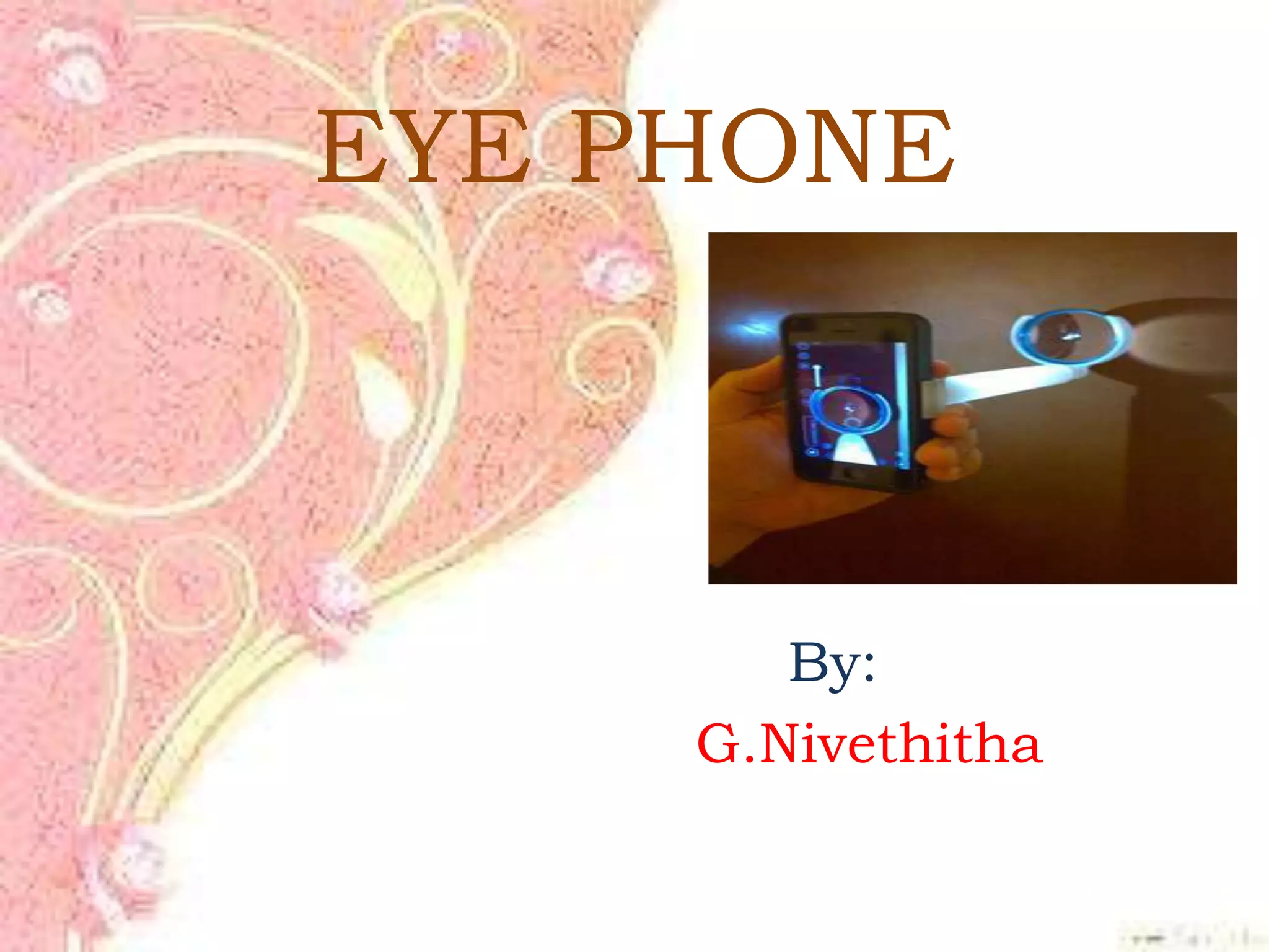 Eye phone .1 | PPTX | Smartphones | Consumer Electronics