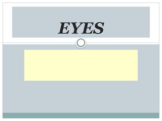 EYES Construction of Eyes Working of Eyes | PPTX