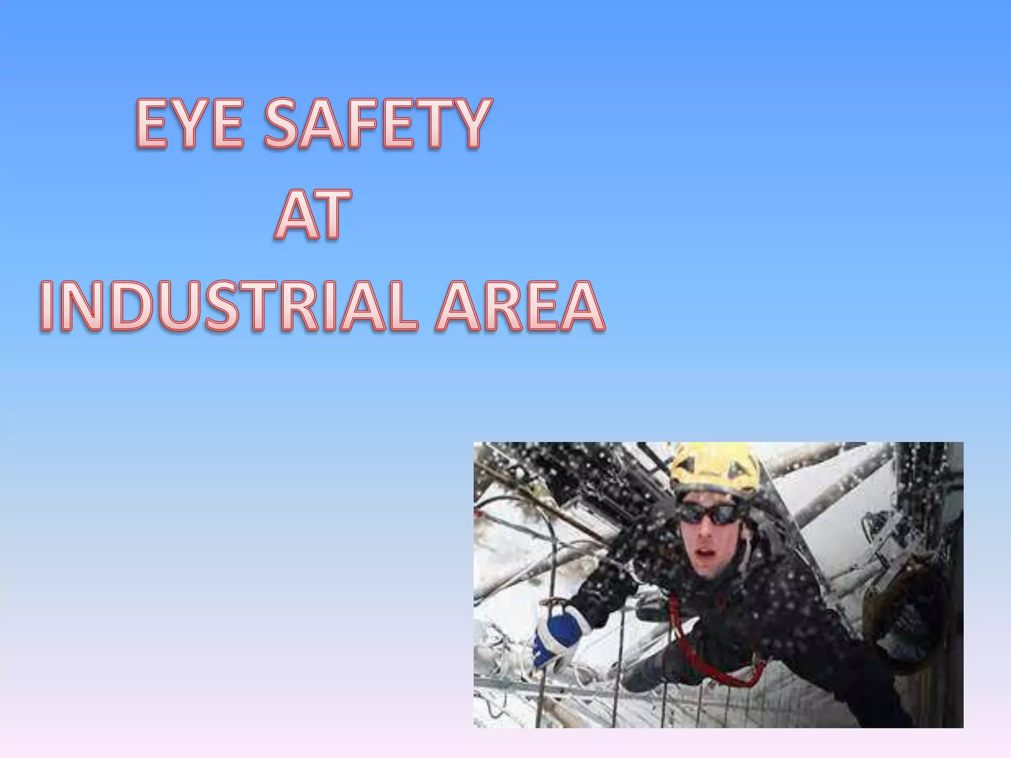 Eye safety at industrial area | PPTX