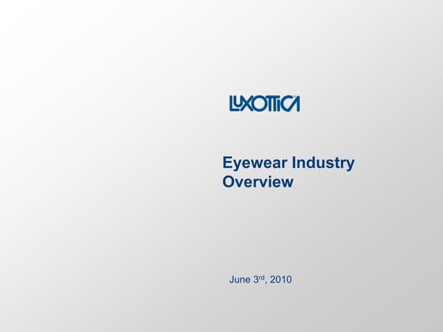 Eyewear Industry Overview by Luxottica - 2010 | PPT