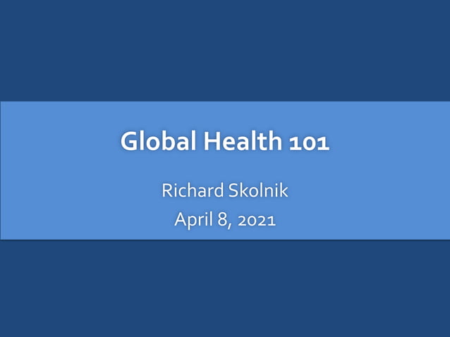 Global health 101- Professeur Richard Skolnik | PPT