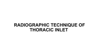 RADIOGRAPHIC TECHNIQUE ON CERVICAL VERTEBRAE AND THORACIC INLET | PPTX