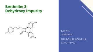 Ezetimibe Impurities | India | Hemarsh Technologies | PPT