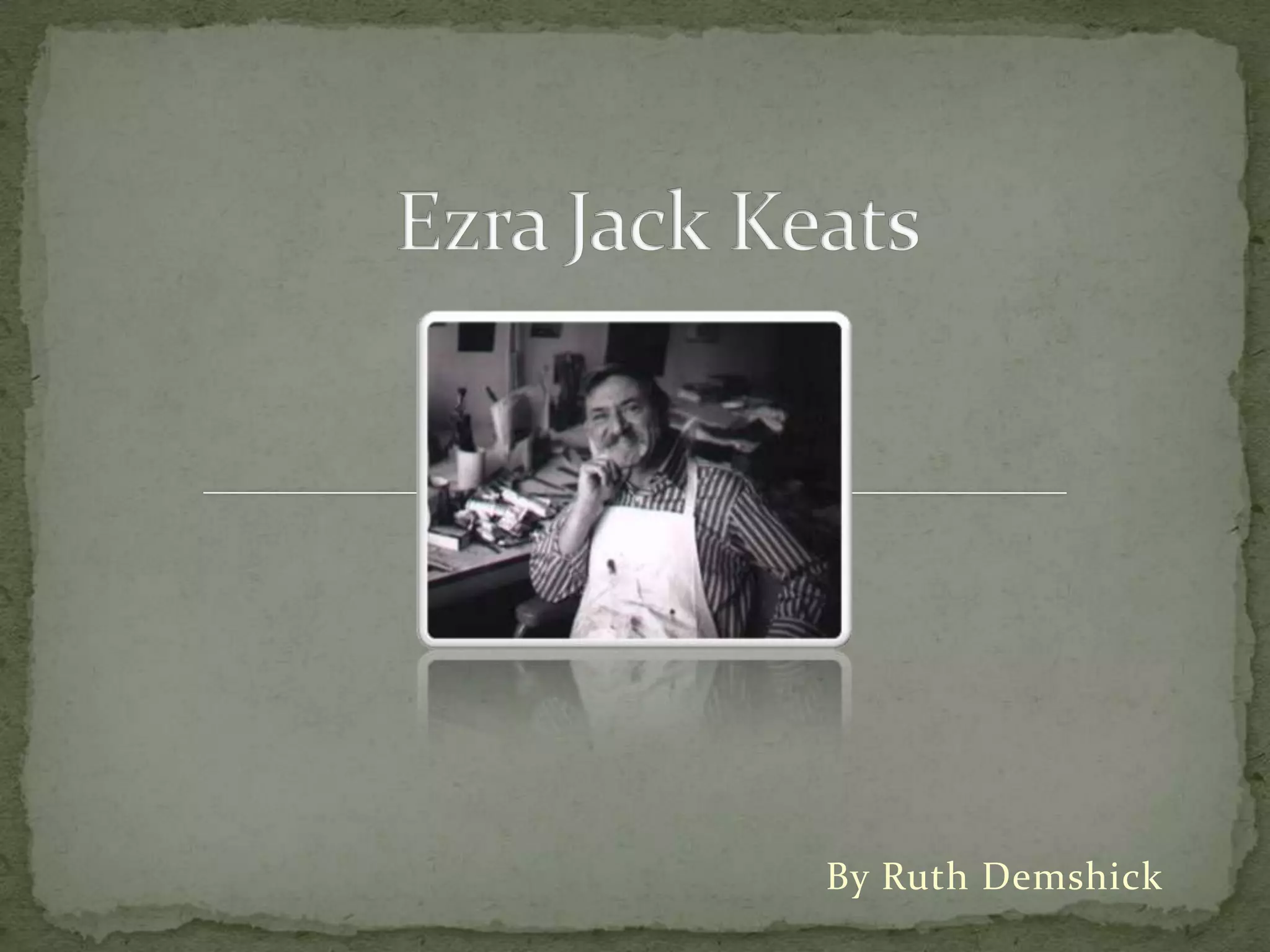 Ezra Jack Keats.Powerpoint | PPTX