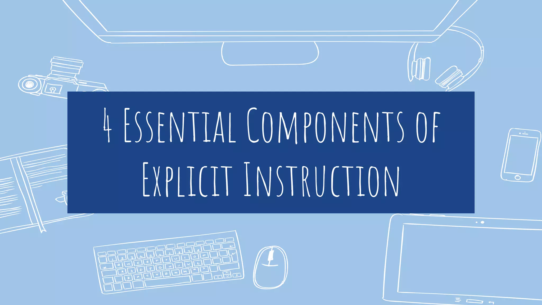 HLP #3 - 4 Essential Components of Explicit Instruction | PPTX