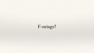 F-strings PyCascades Lightning Talk | PDF