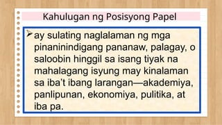 F12-U7-A1- KAHULUGAN NG POSISYONG PAPEL.pptx