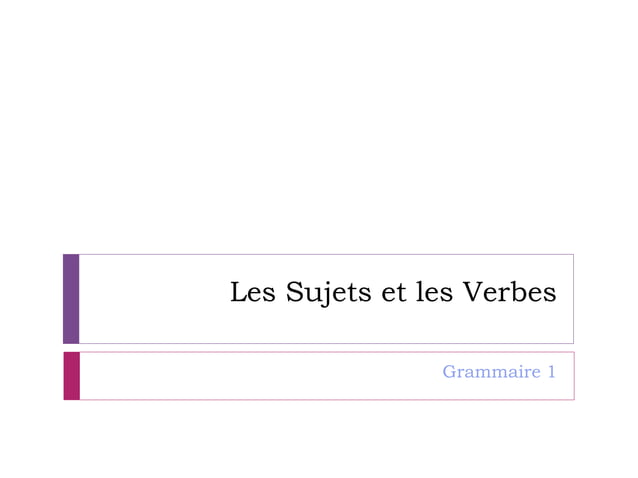 F1 Ch 1 Gramm 1 sujets et les verbes | PPTX