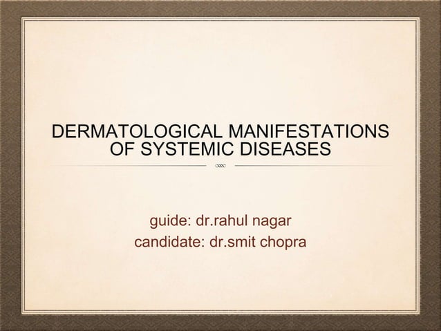 Dermatological manifestation of systemic diseases | PPTX