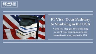 F1 Visa Guide: Your Pathway to Studying in the USA. | PDF