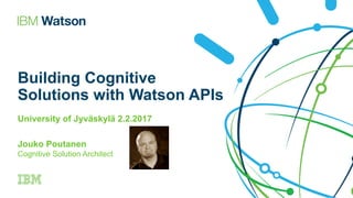 Building Cognitive Solutions with Watson APIs | PPT