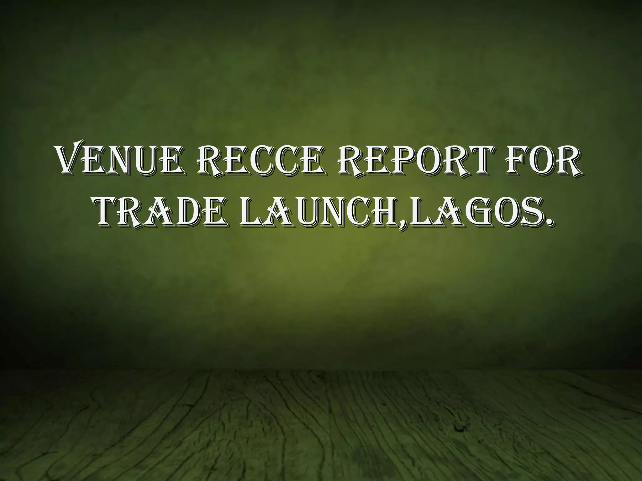 Lagos Trade Launch Recce Report | PPT