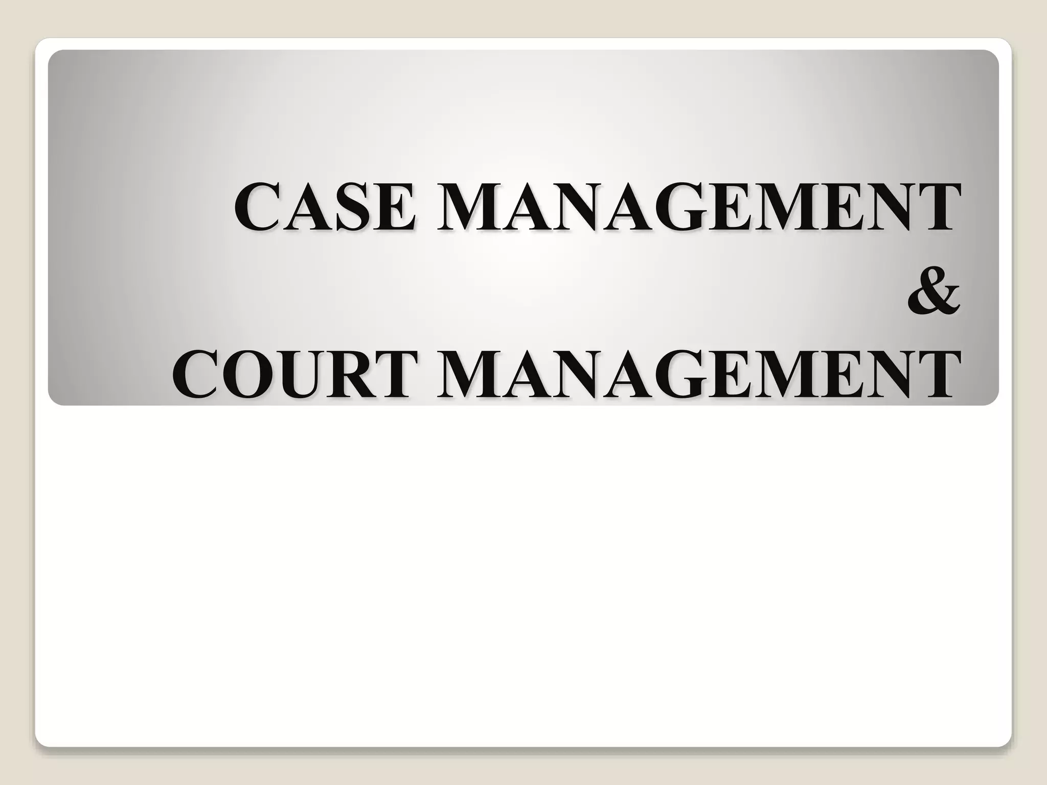 3. CASE MANAGEMENT & COURT MANAGEMENT | PPTX