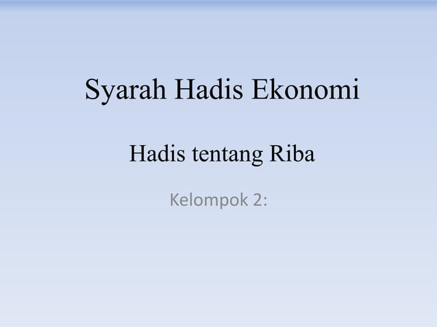 Syarah hadis ekonomi, Hadis tentang Riba | PPTX