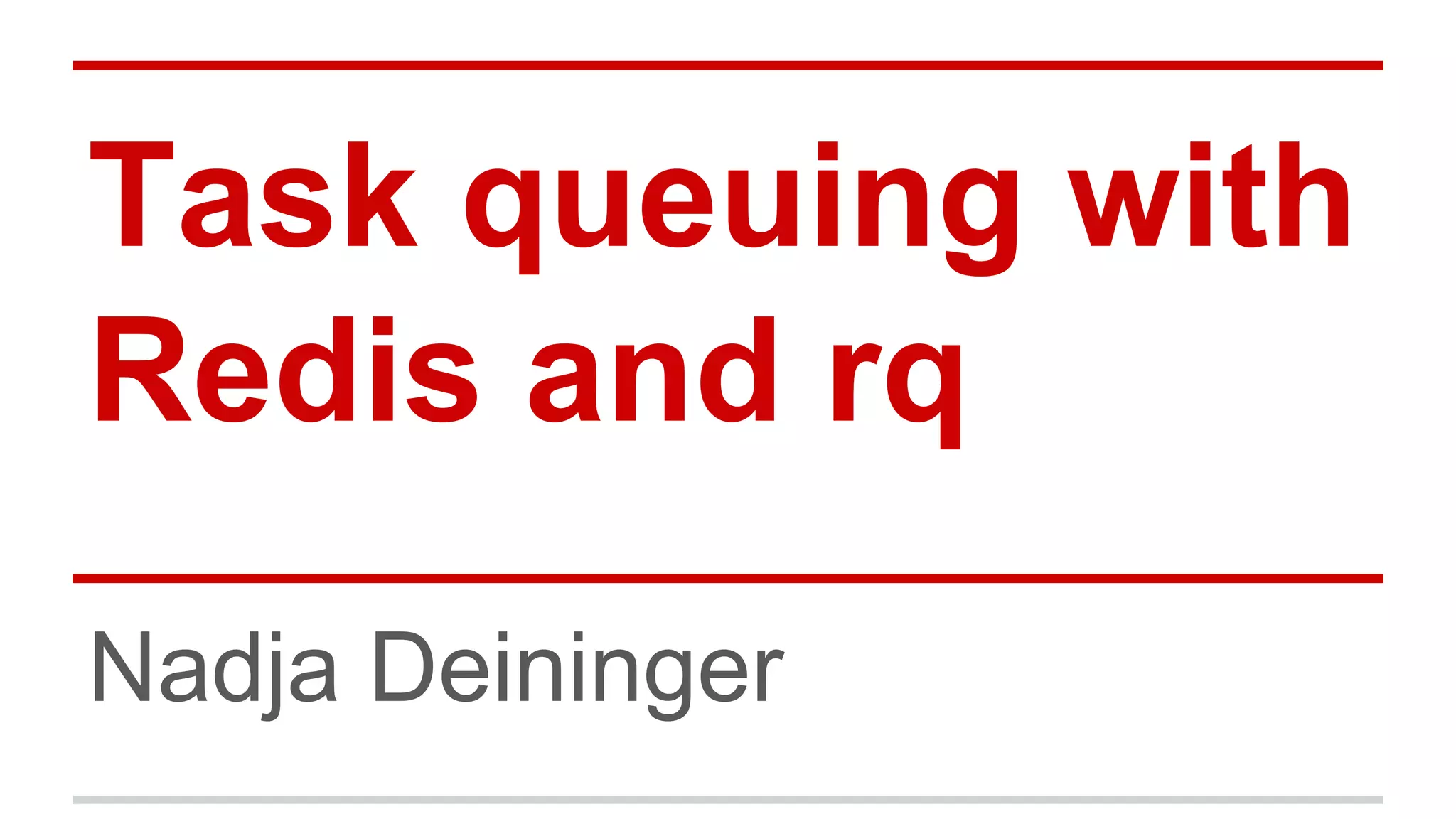 Task queuing with redis and rq | PPTX