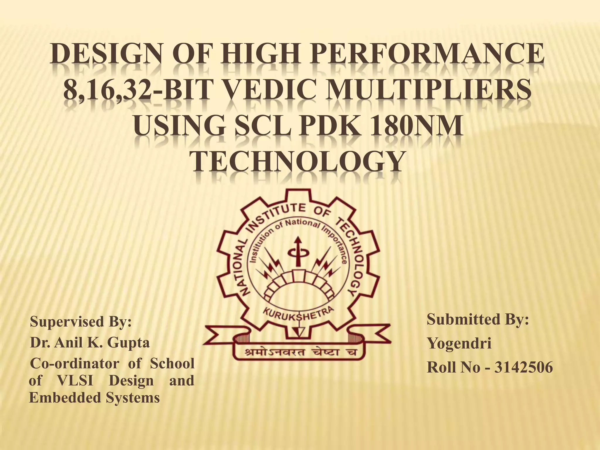 Design of High Performance 8,16,32-bit Vedic Multipliers using SCL PDK 180nm Technology | PPTX