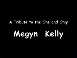 Megyn Kelly Tribute | PPTX