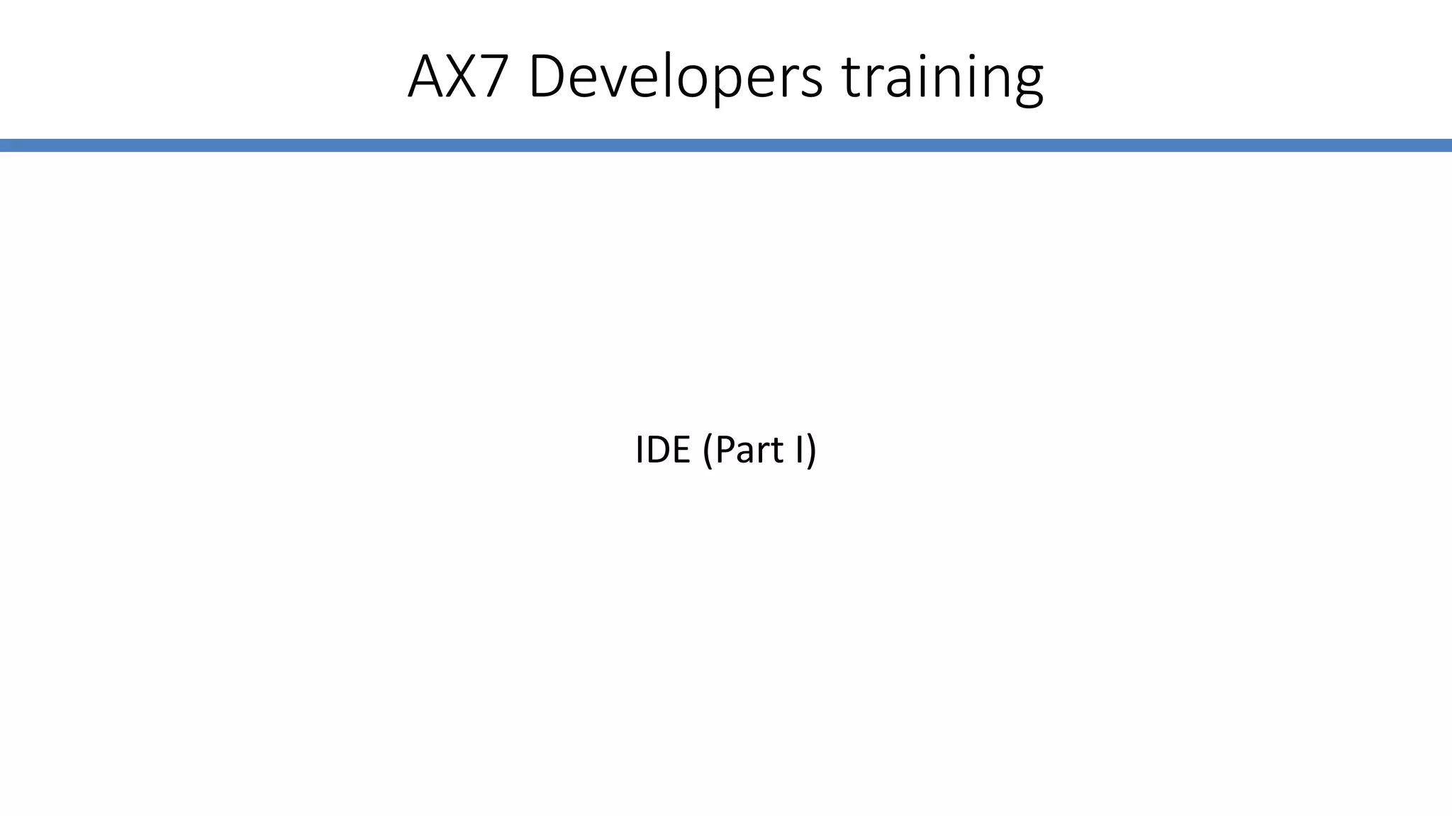 Dynamics AX 7 Development - IDE (Part I) | PPTX