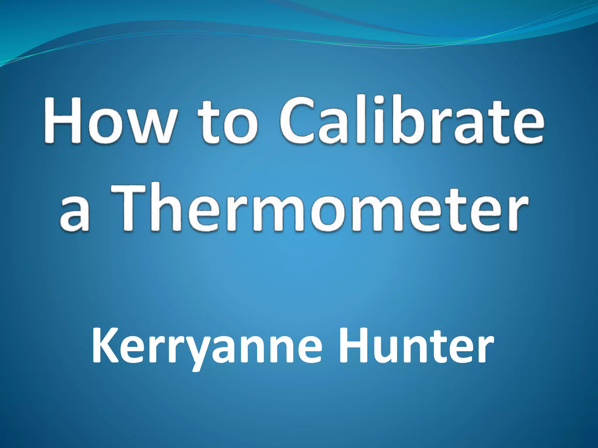How To Calibrate A Thermometer Pptx