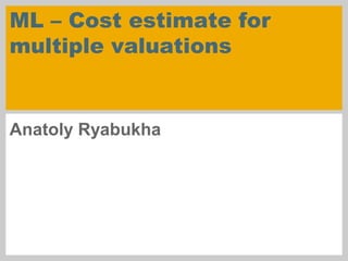 ML - Cost estimate example for multiple valuations | PDF