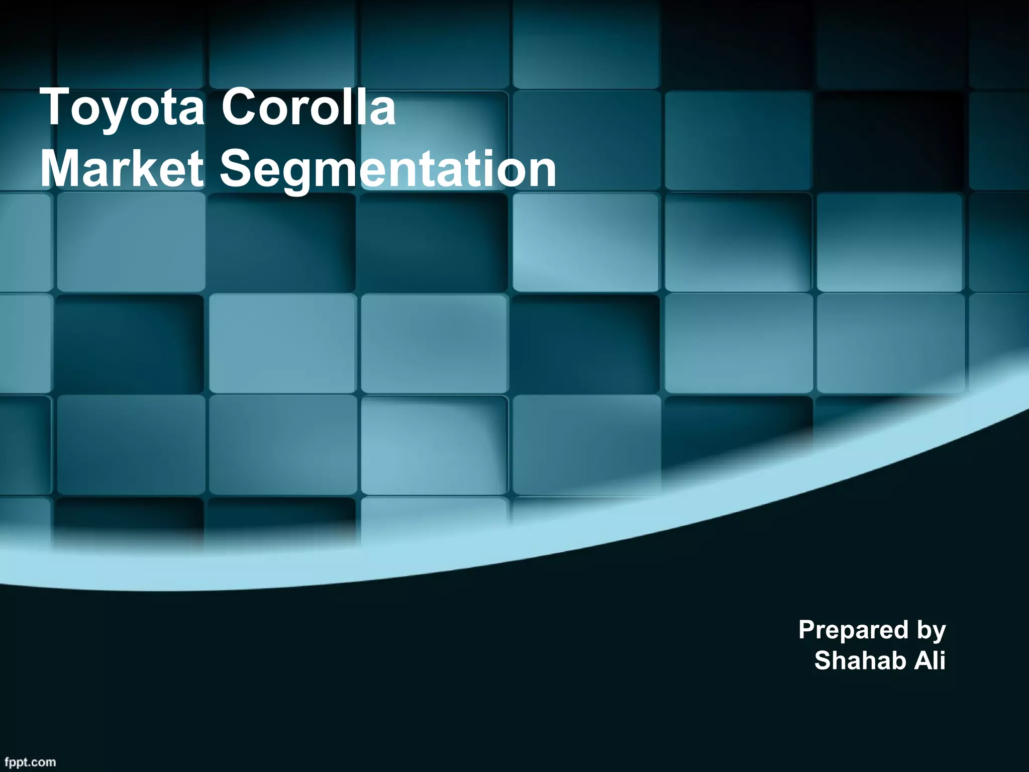 MARKET SEGMENTATION OF TOYOTA COROLLA | PPT