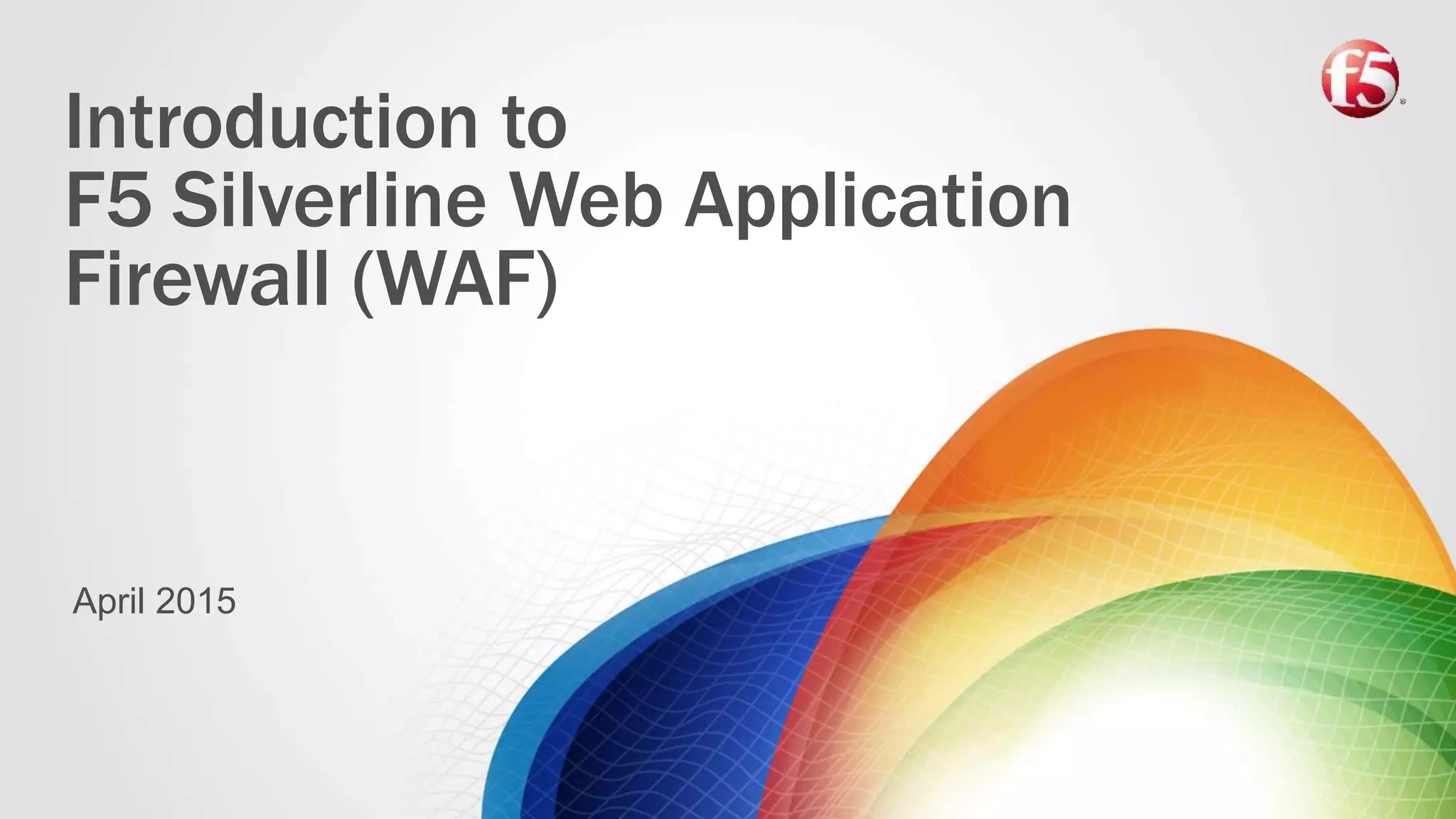 F5 Networks: Introduction to Silverline WAF (web application firewall) | PPTX