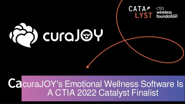 curaJOY's Innovative Emotional Wellness Software Is A CTIA 2022 Catalyst Finalist | PPT
