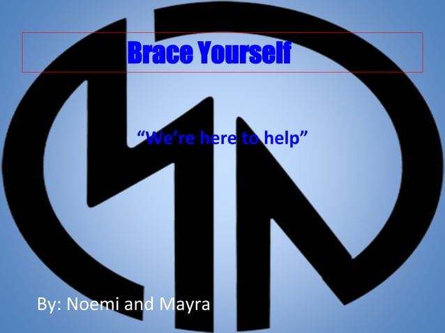 Brace yourself | PPT