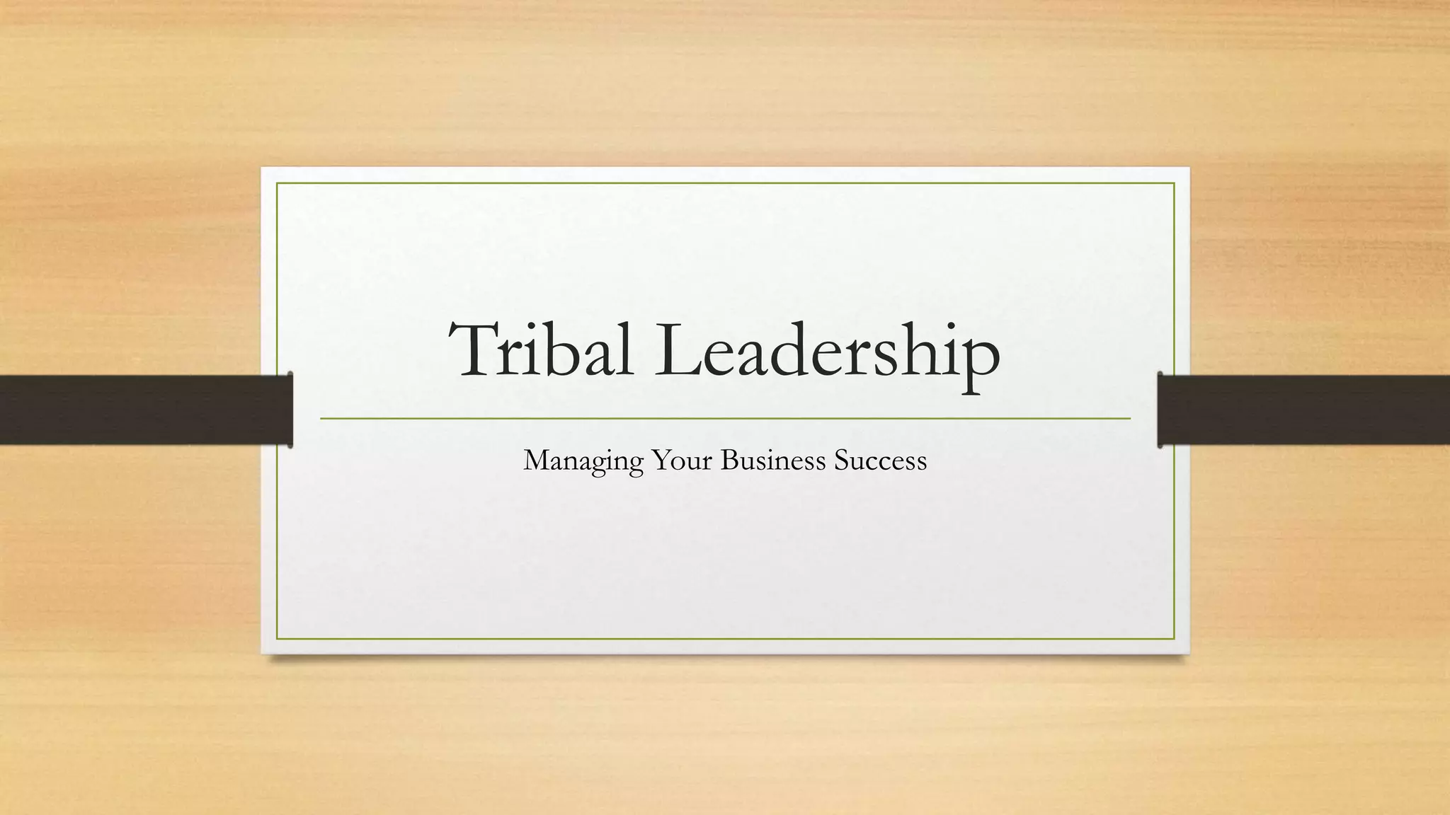 8-2 Tribal Leadership Presentation | PPTX