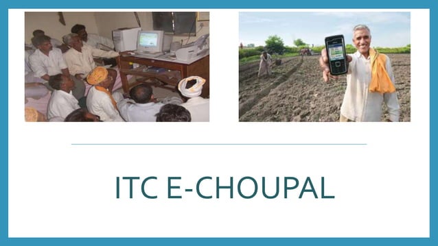 ITC E-Choupal | PPTX | Agriculture | Industries