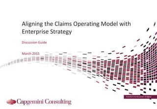Capgemini Consulting Claims Ops Model Alignment Program 3 13 2015 | PPTX