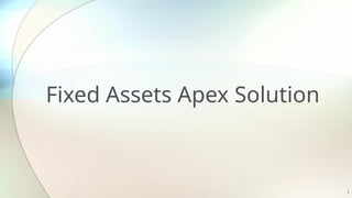 Apex Technology solution for Fixed Asset Approvals | PPTX | Technology & Computing