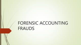 Forensic Accounting Frauds and Fraud theories | PPTX
