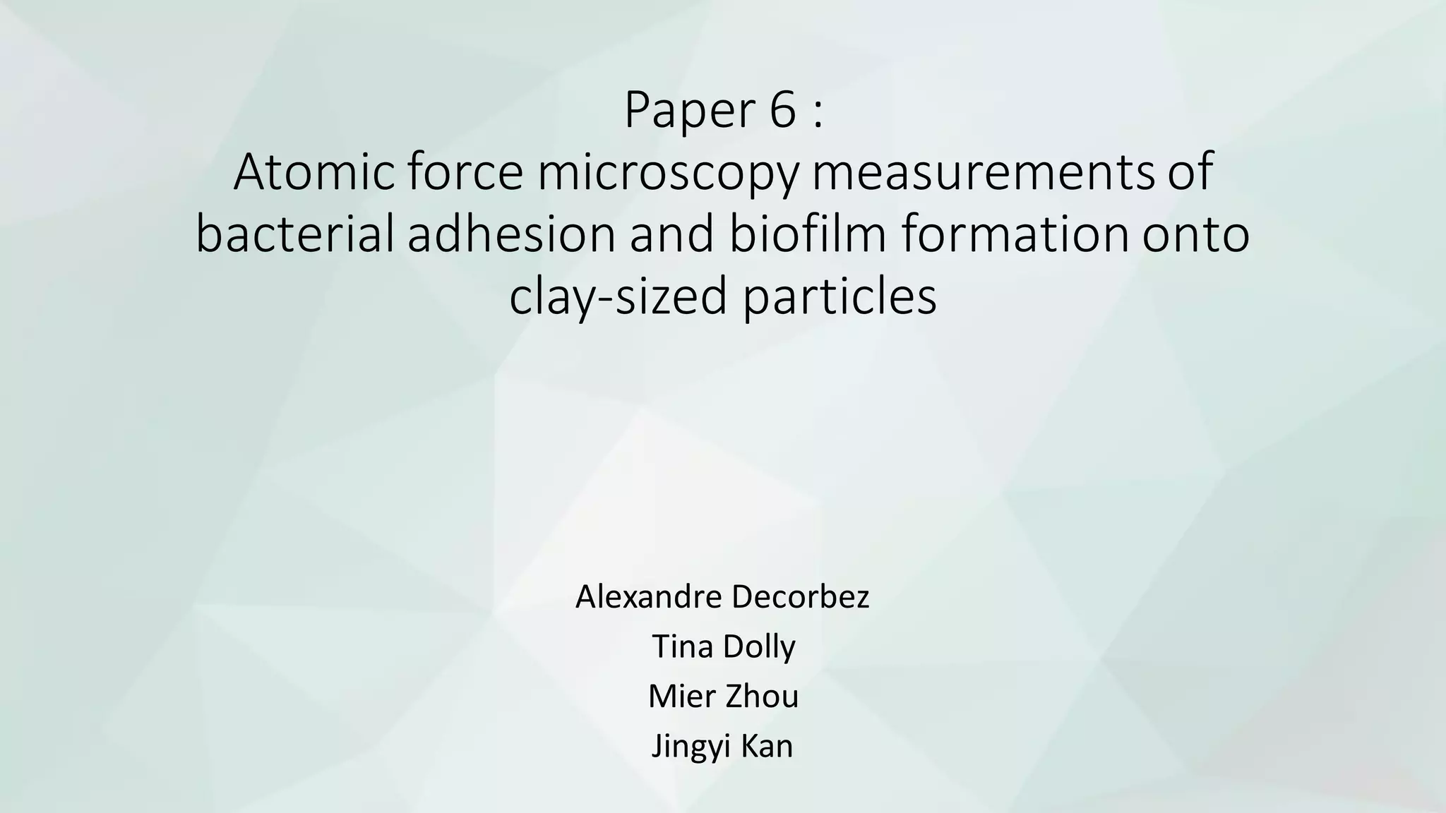 Atomic force microscopy measurements of bacterial adhesion and biofilm ...