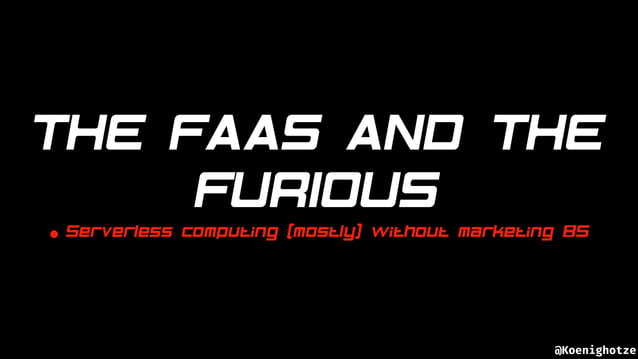 The FaaS and the Furious | PPT