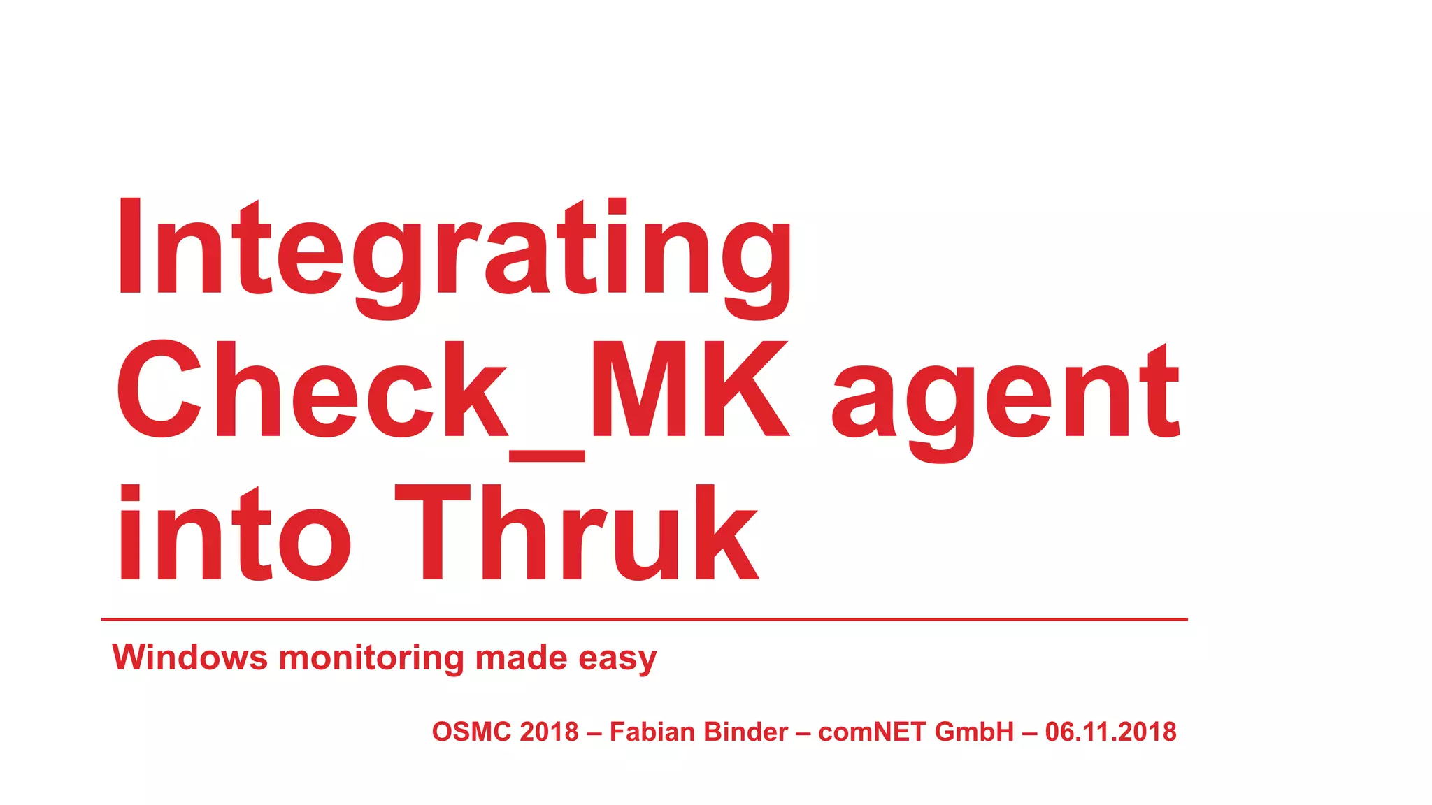 OSMC 2018 | Integrating Check_MK agent into Thruk – Windows monitoring made easy by FabianBinder ...