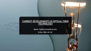 current developments in optical fiber technology | PPTX