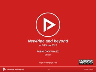 SFScon22 - Fabio Giovanazzi - NewPipe and beyond.pdf