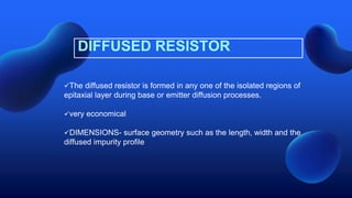 Fabrication of diodes, resistors, capacitors, fe ts | PPTX