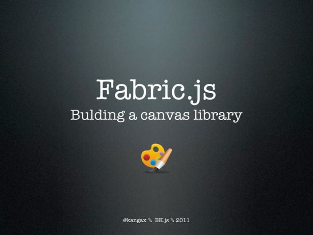 Fabric.js — Building a Canvas Library | PPT