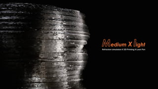 Medium & Light - Refraction simulation X 3D Printing X Laser Pen | PPT