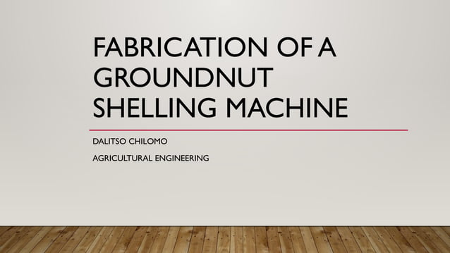 FABRICATION OF A GROUNDNUT SHELLING MACHINE presentation.pptx