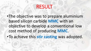 Fabrication of metal matrix composites using stir casting method | PPTX
