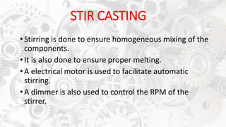Fabrication of metal matrix composites using stir casting method | PPTX