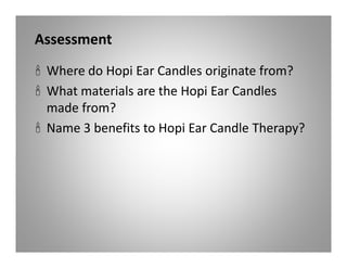 HOPI EAR CANDLE THERAPY (micro teach) PRESENTATION | PDF
